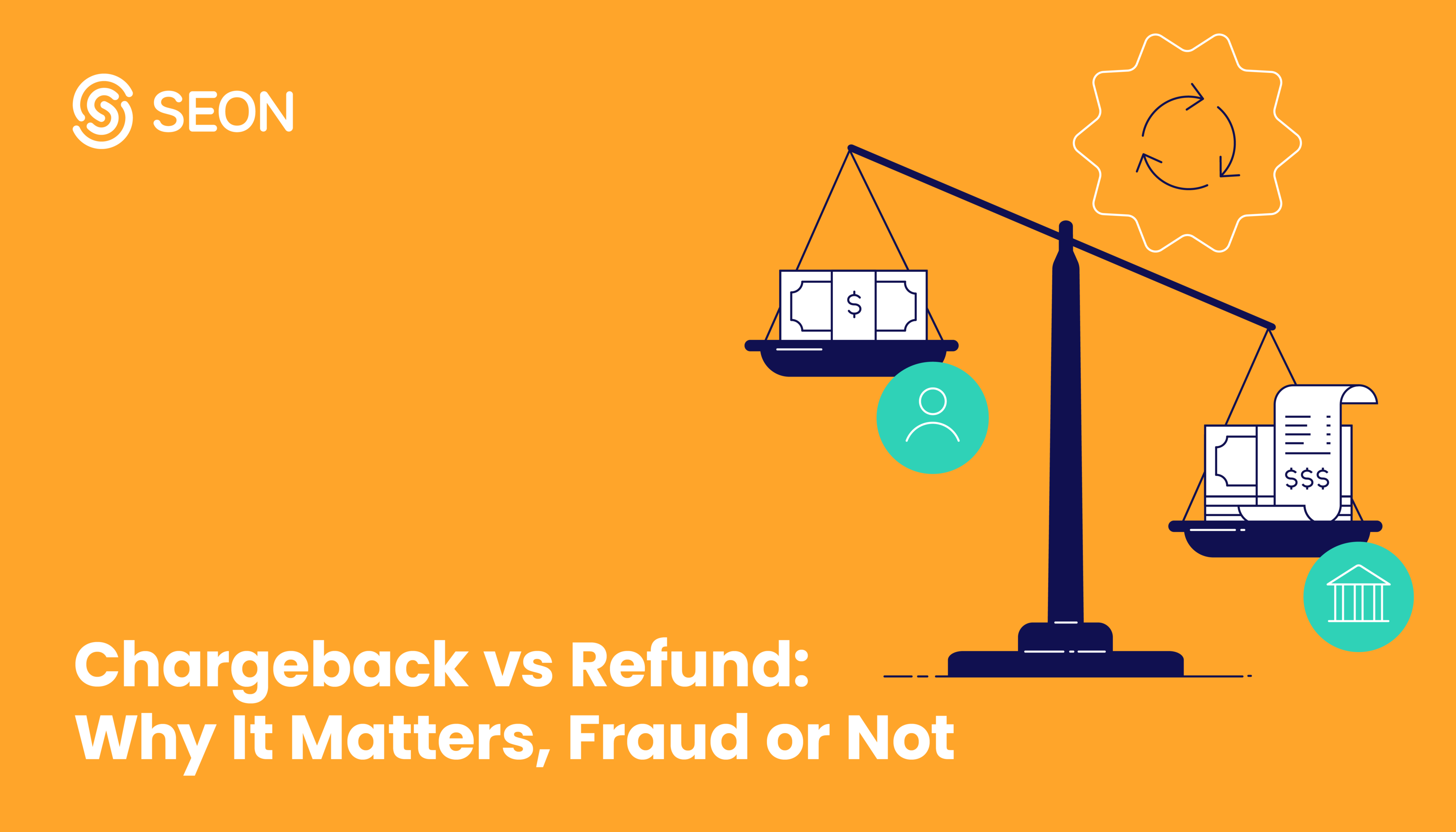 Chargebacks vs Refunds: Differences & Why it Matters | SEON