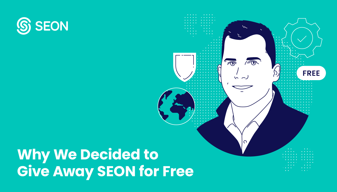 Why We Decided to Give Away SEON for Free | SEON
