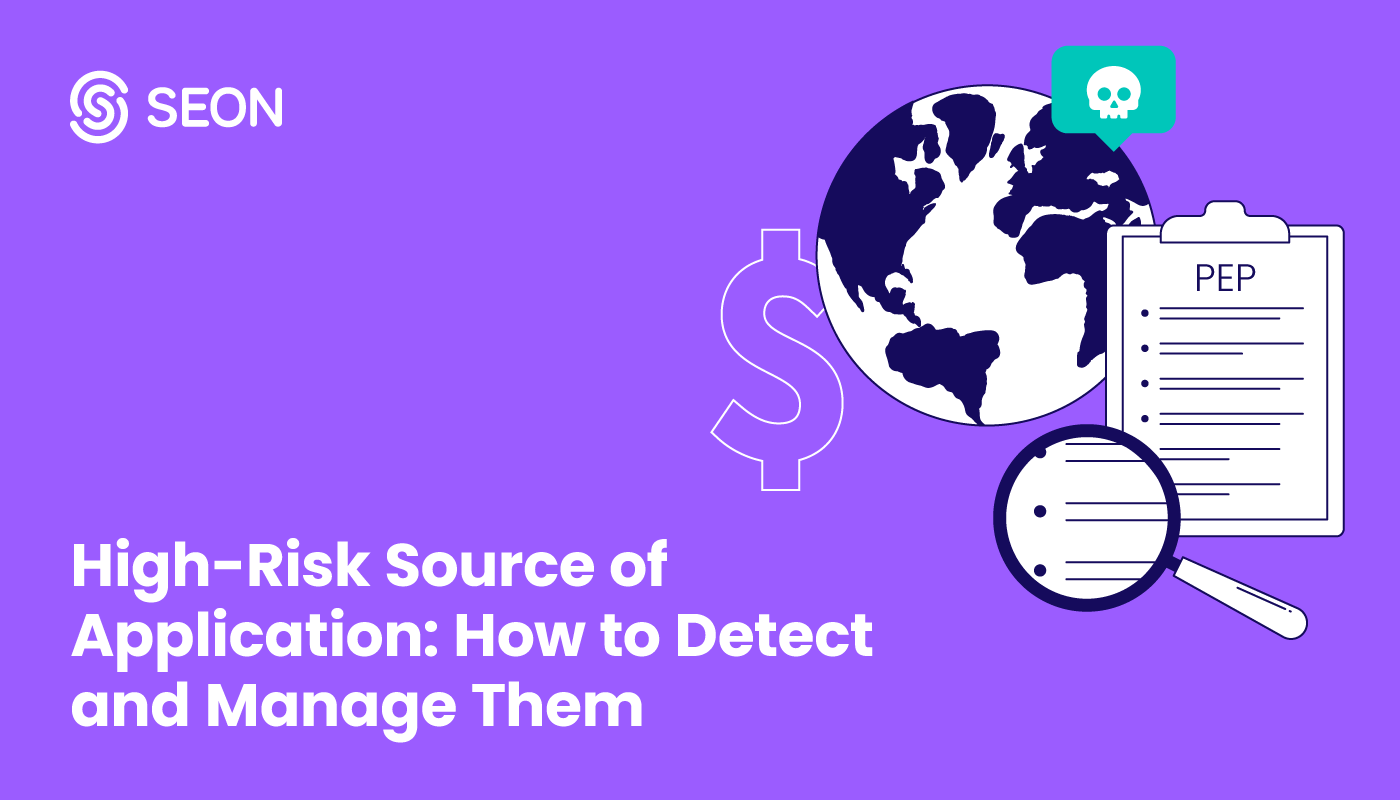 High-Risk Source of Application: Detection & Management | SEON